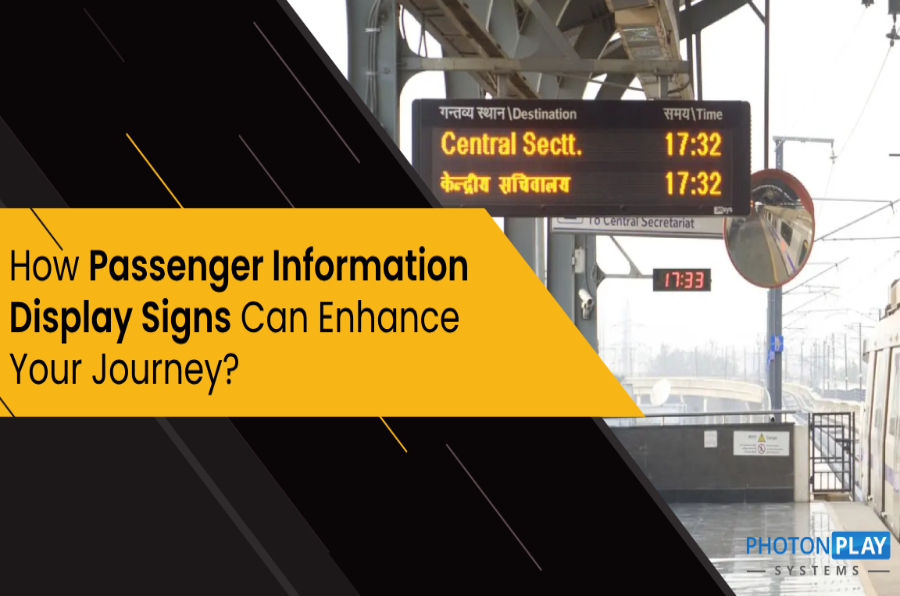 How Passenger Information Display Signs Can Enhance Your Journey?